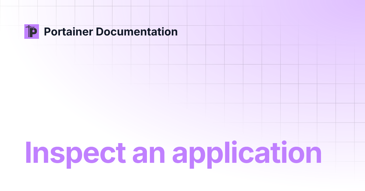 Inspect an application | 2.33 LTS | Portainer Documentation