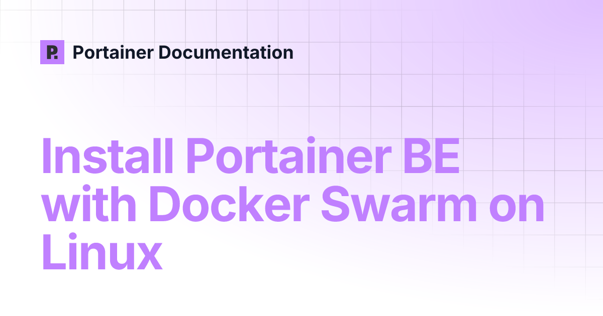 Install Portainer BE with Docker Swarm on Linux | Portainer Documentation
