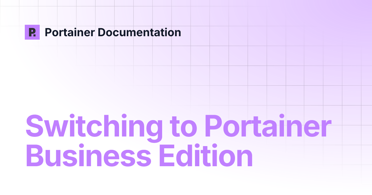 Switching to Portainer Business Edition | Portainer Documentation