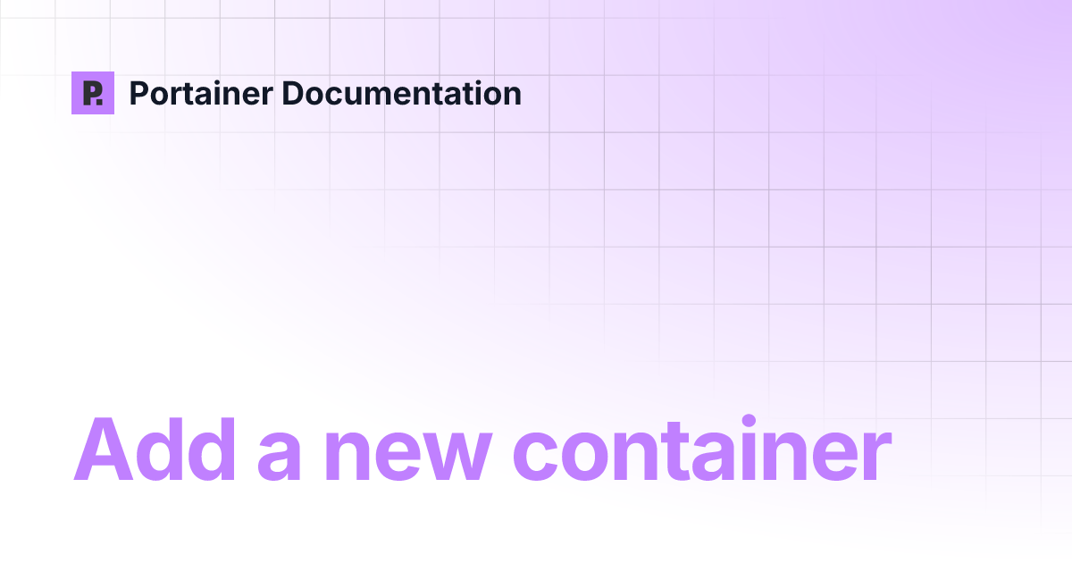 Add a new container | Portainer Documentation