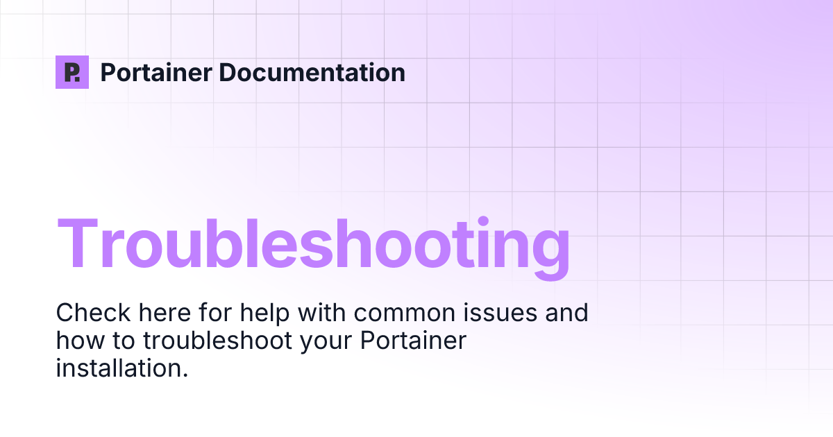 Troubleshooting | 2.36 STS | Portainer Documentation