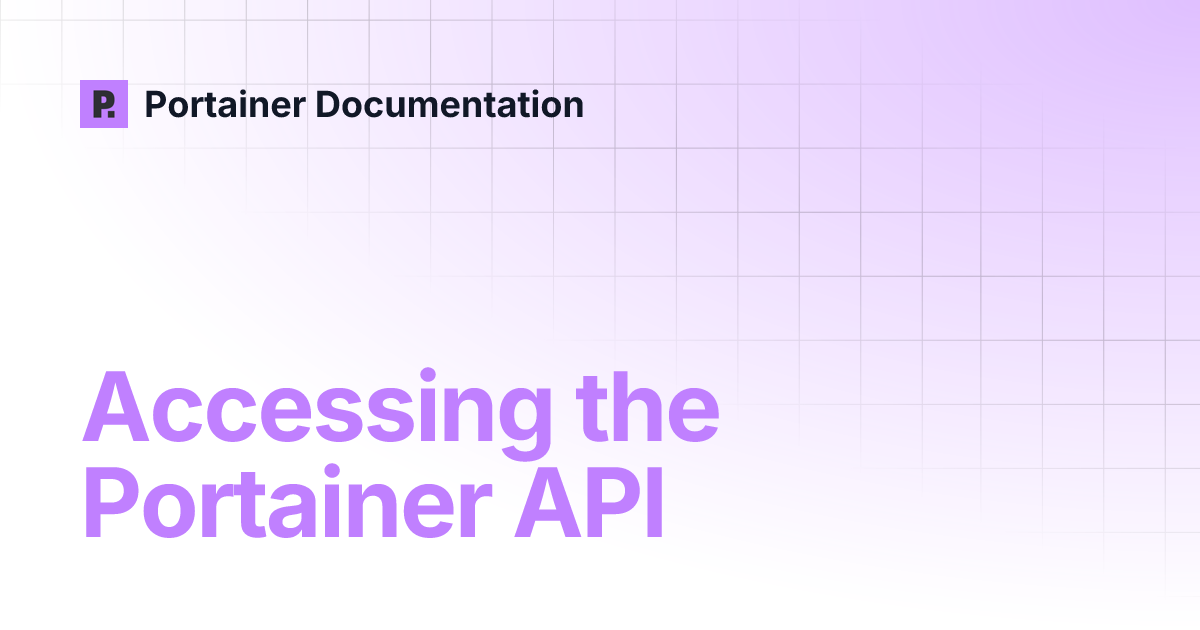 Accessing the Portainer API | Portainer Documentation