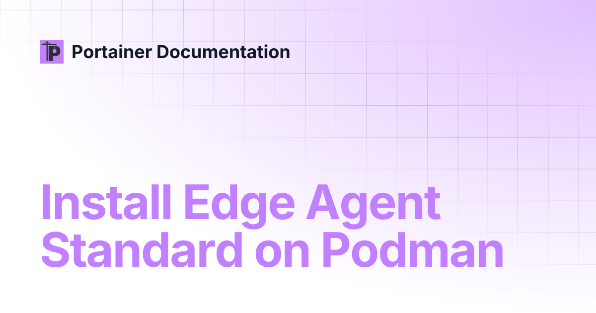 Install Edge Agent Standard on Podman | 2.42 STS | Portainer Documentation