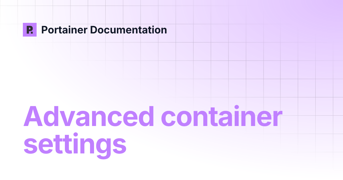 Advanced container settings | 2.36 STS | Portainer Documentation