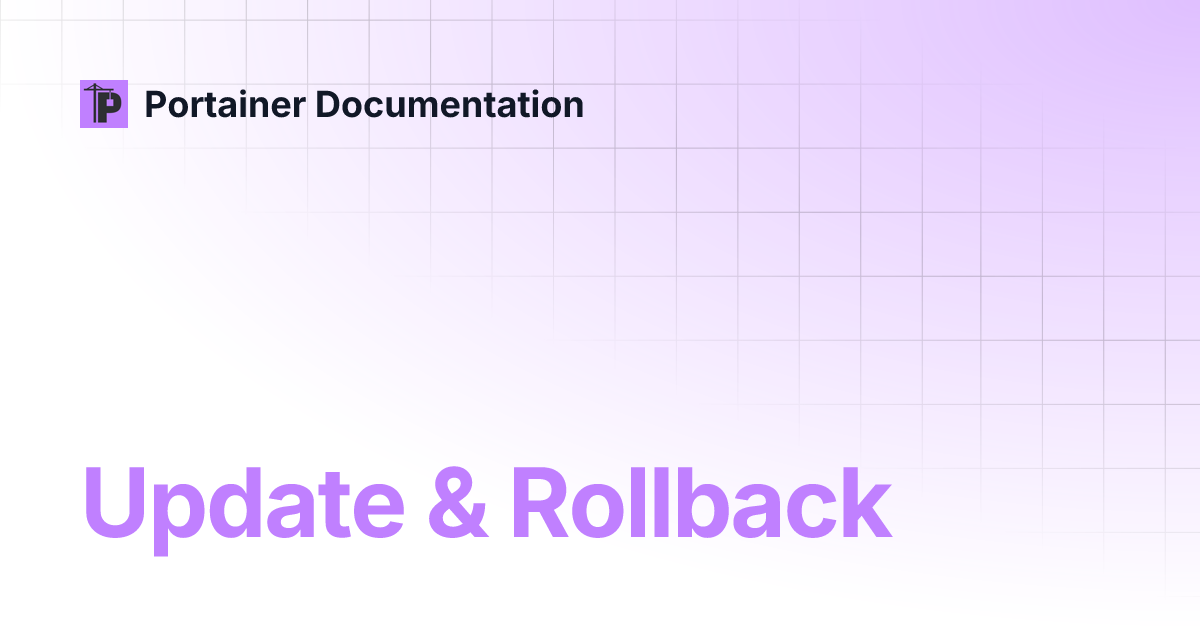 Update & Rollback | 2.38 STS | Portainer Documentation