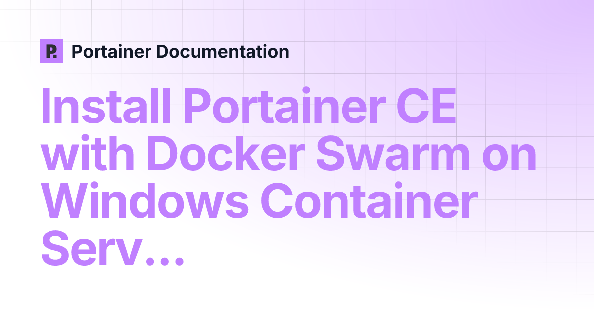 Install Portainer CE with Docker Swarm on Windows Container Service | Portainer Documentation