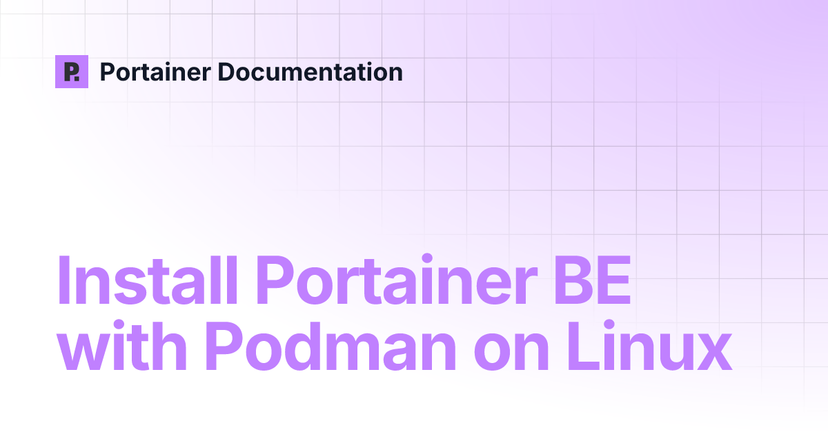 Install Portainer BE with Podman on Linux | Portainer Documentation