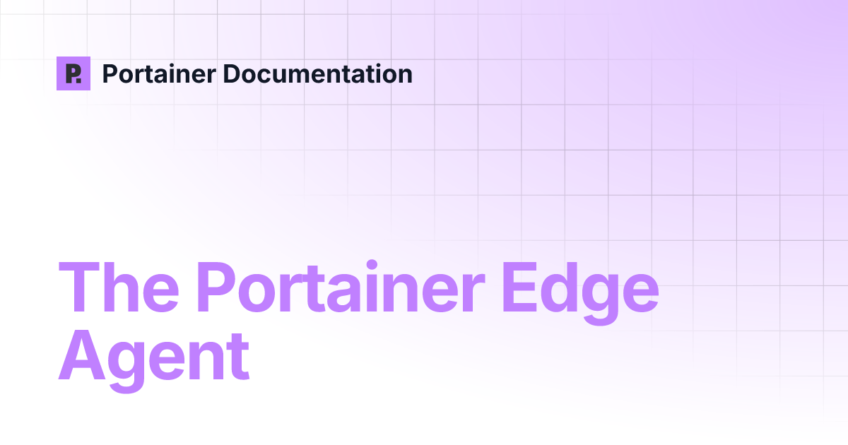 The Portainer Edge Agent | Portainer Documentation