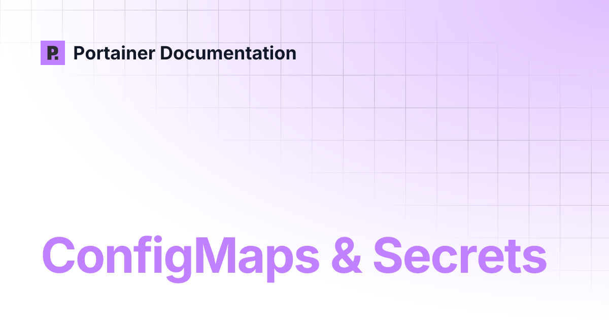 ConfigMaps & Secrets | Portainer Documentation
