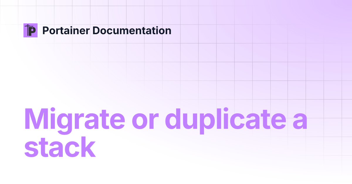 Migrate or duplicate a stack | Portainer Documentation