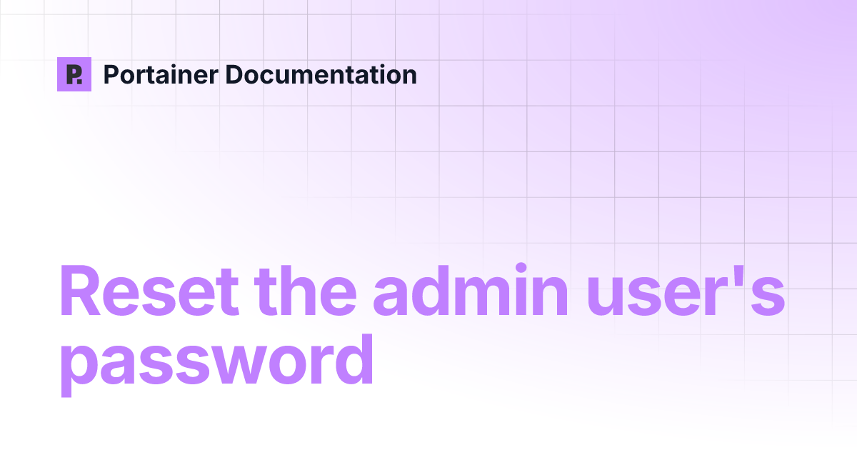 Reset the admin user's password | Portainer Documentation