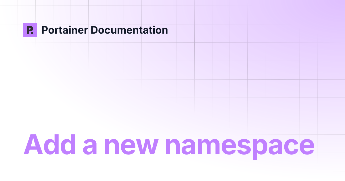 Add a new namespace | Portainer Documentation