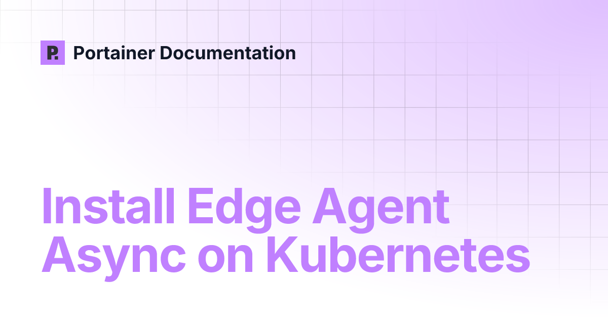 Install Edge Agent Async On Kubernetes Portainer Documentation