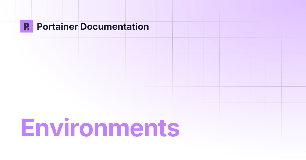 Environments | Portainer Documentation