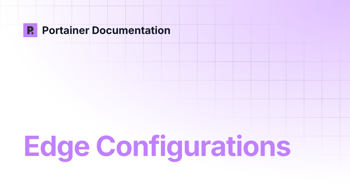 Edge Configurations | Portainer Documentation