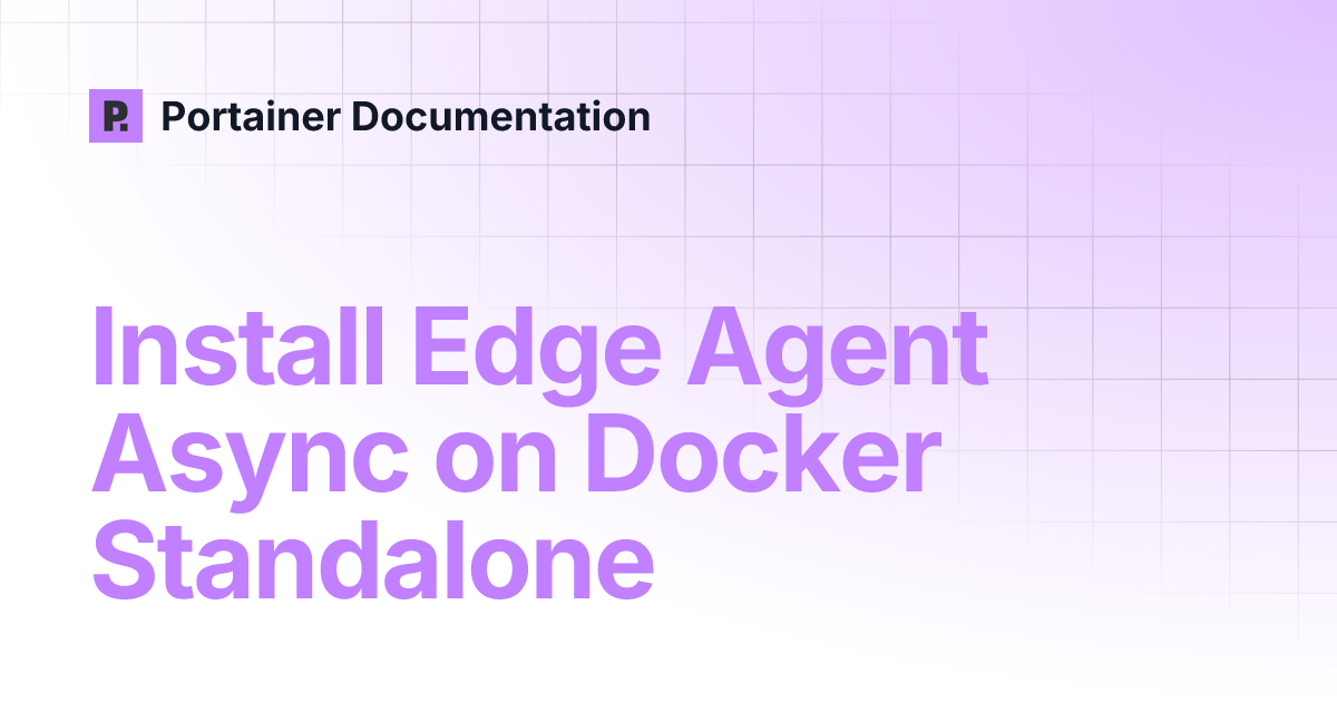 Install Edge Agent Async On Docker Standalone Portainer Documentation