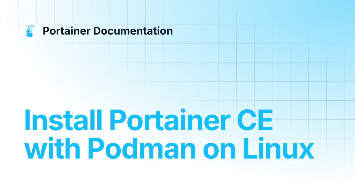 Install Portainer CE with Podman on Linux | Portainer Documentation Install Portainer CE with Podman on Linux | Portainer Documentation