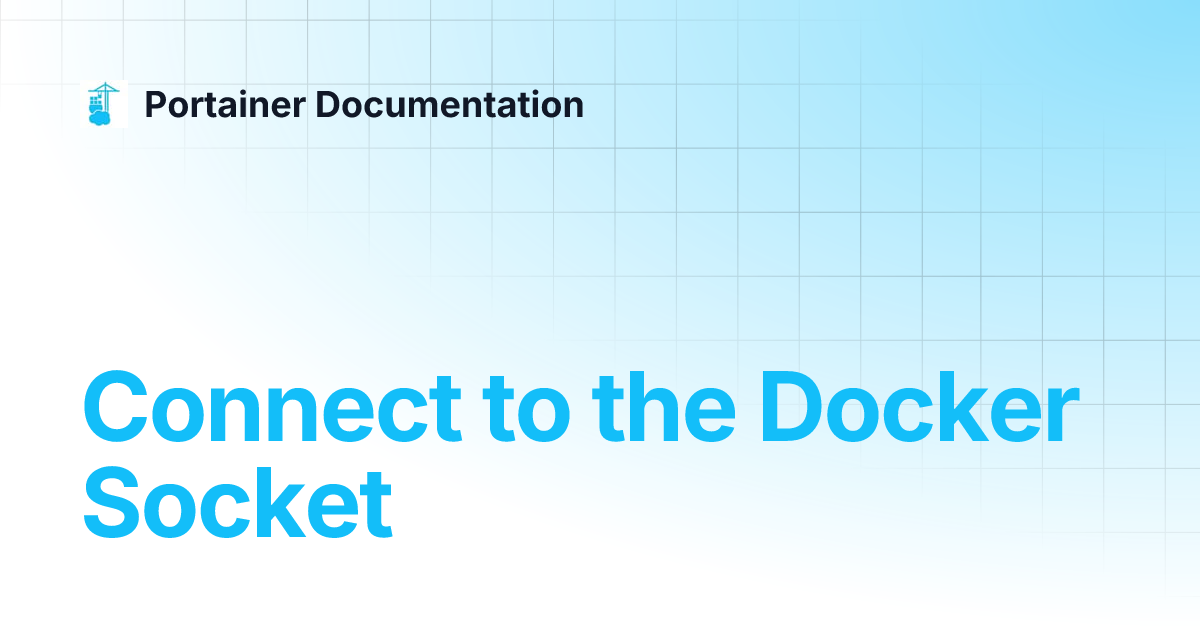 Connect to the Docker Socket | Portainer Documentation Connect to the Docker Socket | Portainer Documentation