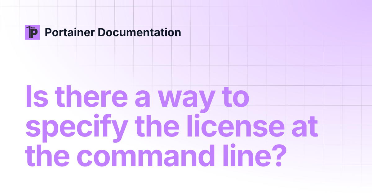 Is there a way to specify the license at the command line? | Portainer ...