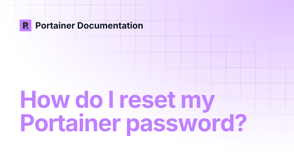 How do I reset my Portainer password? | Portainer Documentation