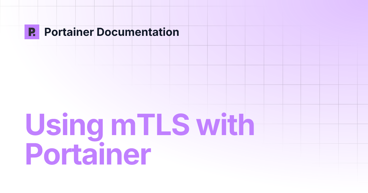 Using mTLS with Portainer | Portainer Documentation
