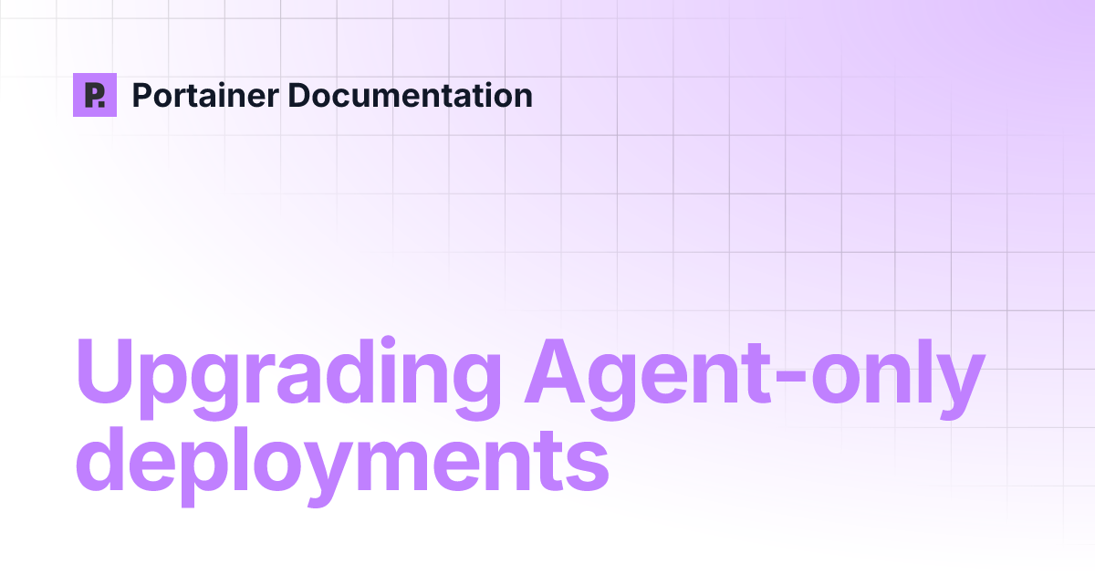 Upgrading Agent-only deployments | Portainer Documentation