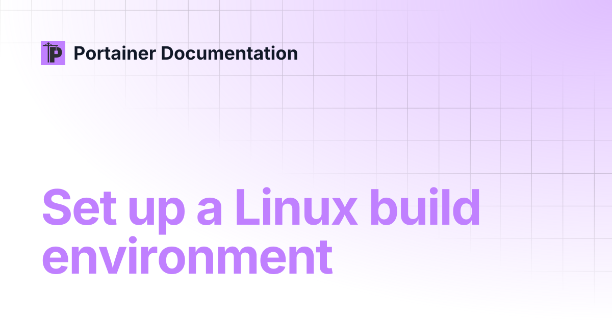 Set up a Linux build environment | Portainer Documentation