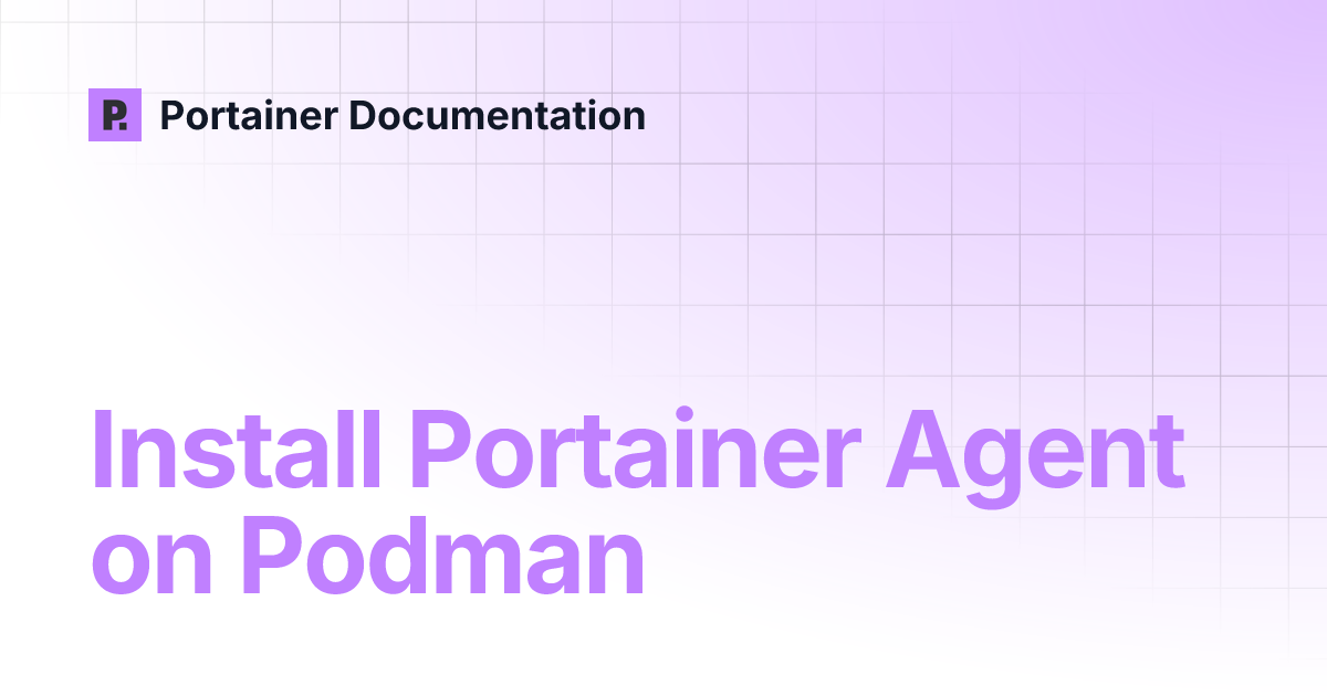 Install Portainer Agent on Podman | Portainer Documentation