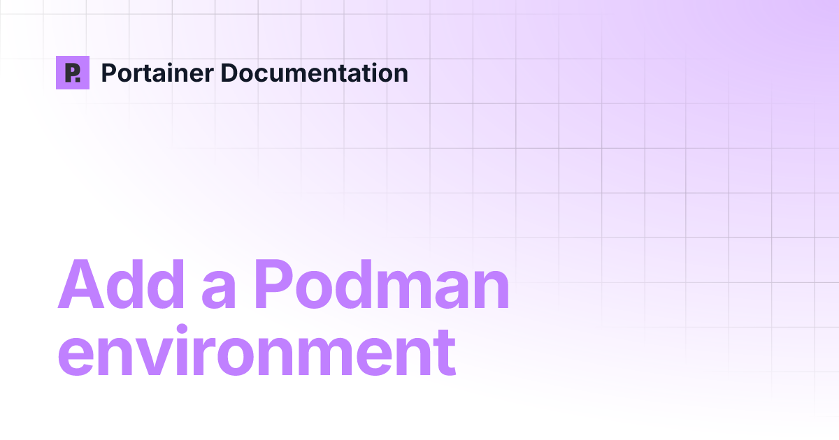 Add a Podman environment | Portainer Documentation